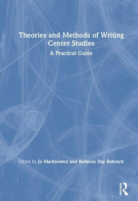 楽天ブックス: Theories and Methods of Writing Center Studies: A Practical ...