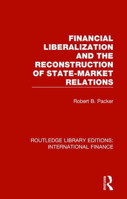 楽天ブックス: Financial Liberalization and the Reconstruction of State-Market ...