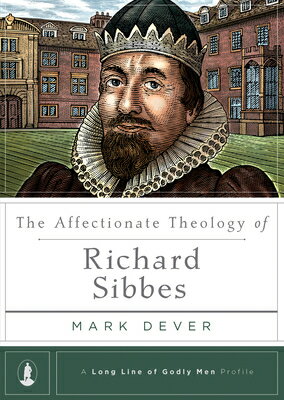 楽天ブックス: The Affectionate Theology of Richard Sibbes - Mark Dever ...