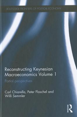 楽天ブックス: Reconstructing Keynesian Macroeconomics Volume 1: Partial ...
