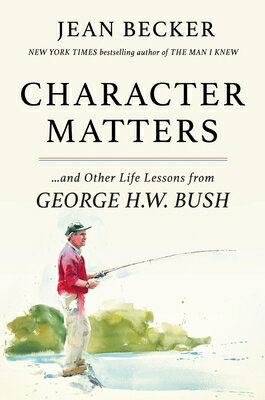 楽天ブックス: Character Matters: And Other Life Lessons from George H. W ...