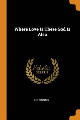 楽天ブックス: Where Love Is There God Is Also - Leo Tolstoy - 9780342488575 : 洋書