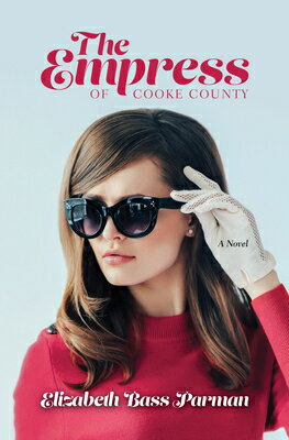 楽天ブックス: The Empress of Cooke County - Elizabeth Bass Parman ...