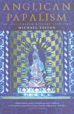 楽天ブックス: Anglican Papalism: An Illustrated History 1900-1960 - Michael ...