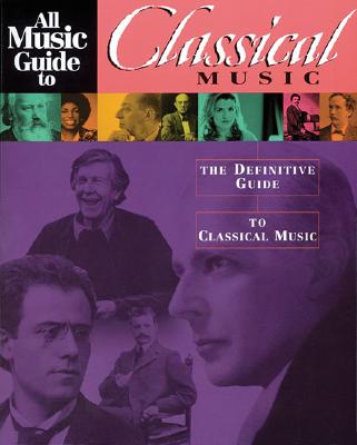 楽天ブックス: All Music Guide to Classical Music: The Definitive Guide to ...