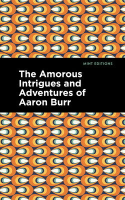 楽天ブックス: The Amorous Intrigues and Adventures of Aaron Burr - Anonymous - 9781513298665 : 洋書
