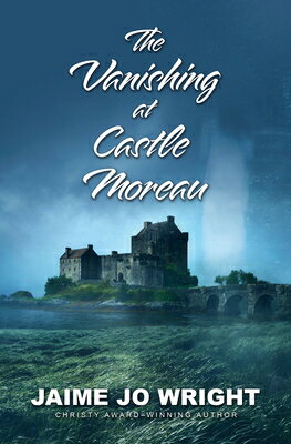 楽天ブックス: The Vanishing at Castle Moreau - Jaime Jo Wright ...