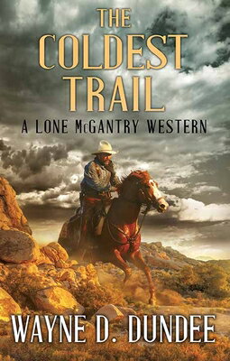楽天ブックス: The Coldest Trail: A Lone McGantry Western - Wayne D. Dundee ...