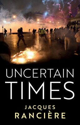 楽天ブックス: Uncertain Times - Jacques Ranciere - 9781509558681 : 洋書
