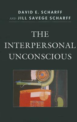 楽天ブックス: The Interpersonal Unconscious - David E. Scharff ...