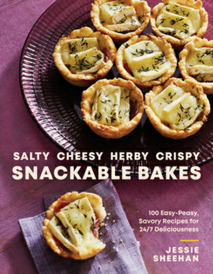 楽天ブックス: Salty, Cheesy, Herby, Crispy Snackable Bakes: 100 Easy-Peasy ...
