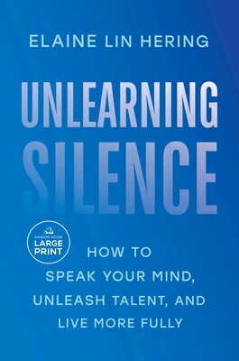 楽天ブックス: Unlearning Silence: How to Speak Your Mind, Unleash Talent, and ...