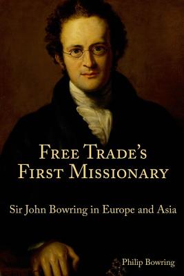 楽天ブックス: Free Trade's First Missionary: Sir John Bowring in Europe and ...