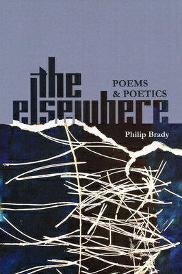 楽天ブックス: The Elsewhere: Poems & Poetics - Philip Brady - 9781937968731 : 洋書