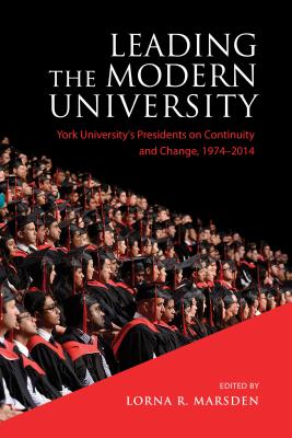 楽天ブックス: Leading the Modern University: York University's Presidents on ...
