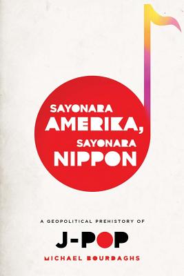 楽天ブックス: SAYONARA AMERICA,SAYONARA NIPPON(P) - MICHAEL BOURDAGHS ...