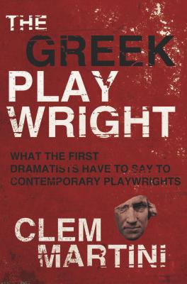 楽天ブックス: The Greek Playwright: What the First Dramatists Have to Say to ...