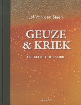 楽天ブックス: Geuze & Kriek: The Secret of Lambic Beer - Jef Van Steen ...