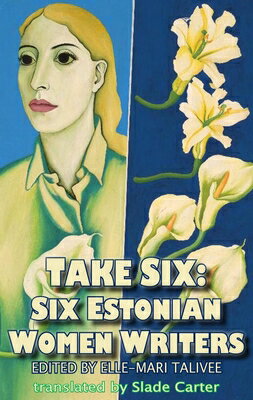楽天ブックス: Take Six: Six Estonian Women Writers - Elle-Mari Talivee ...