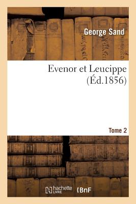 楽天ブックス: Evenor Et Leucippe. Tome 2 - George Sand - 9782019168797 : 洋書