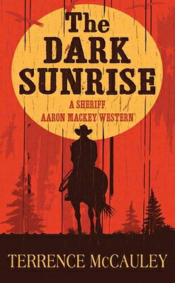楽天ブックス: The Dark Sunrise: A Sheriff Aaron Mackey Western - Terrence ...