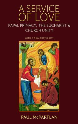 楽天ブックス: A Service of Love: Papal Primacy, the Eucharist, and Church ...