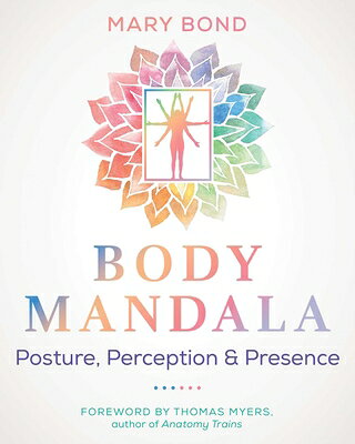 楽天ブックス: Body Mandala: Posture, Perception, and Presence - Mary Bond ...