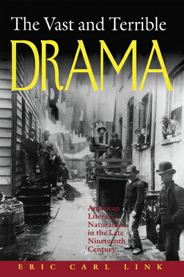 楽天ブックス: The Vast and Terrible Drama: American Literary Naturalism in ...