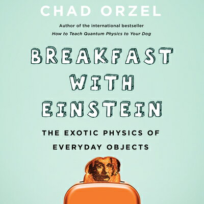 楽天ブックス: Breakfast with Einstein: The Exotic Physics of Everyday Objects ...