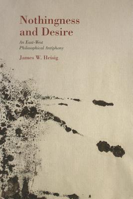 楽天ブックス: Nothingness and Desire: A Philosophical Antiphony - James W ...