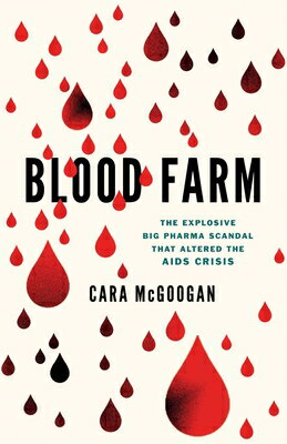 楽天ブックス: Blood Farm: The Explosive Big Pharma Scandal That Altered the ...