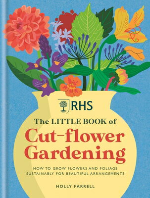 楽天ブックス: Rhs the Little Book of Cut-Flower Gardening: How to Grow ...