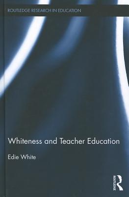 楽天ブックス: Whiteness and Teacher Education - Edie White - 9780415898898 : 洋書