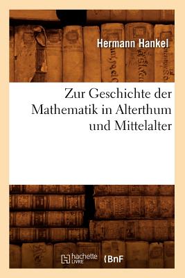 楽天ブックス: Zur Geschichte Der Mathematik in Alterthum Und Mittelalter (d ...