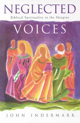 楽天ブックス: Neglected Voices: Biblical Spirituality in the Margins - John ...