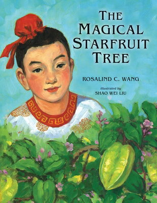 楽天ブックス: The Magical Starfruit Tree: A Chinese Folktale - Rosalind Wang ...