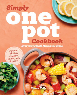 楽天ブックス: Simply One Pot Cookbook: Everyday Meals Minus the Mess - Eileen ...