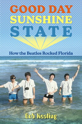 楽天ブックス: Good Day Sunshine State: How the Beatles Rocked Florida - Bob ...