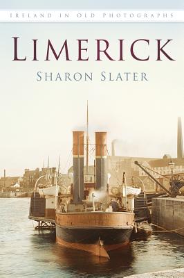 楽天ブックス: Limerick in Old Photographs - Sharon Slater - 9781845888985 : 洋書