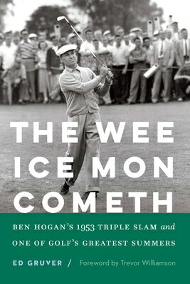 楽天ブックス: The Wee Ice Mon Cometh: Ben Hogan's 1953 Triple Slam and One of ...