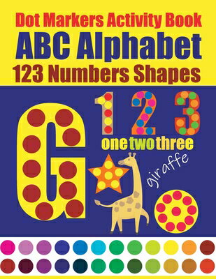 楽天ブックス: Dot Markers Activity Book ABC Alphabet 123 Numbers Shapes: Do a ...