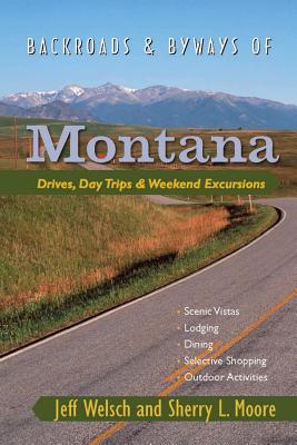 楽天ブックス: Backroads & Byways of Montana: Drives, Day Trips & Weekend Excursions - Jeff Welsch ...