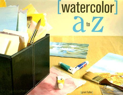 楽天ブックス: Watercolor A to Z - Grant Fuller - 9781581809022 : 洋書
