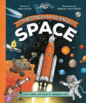 楽天ブックス: The Spectacular Science of Space: From Rockets and Rovers to ...