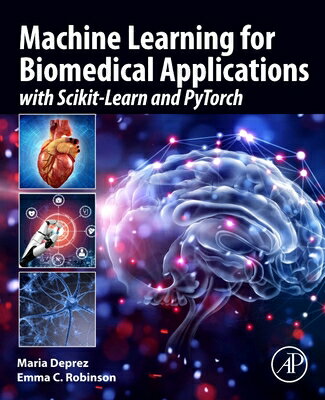 楽天ブックス: Machine Learning for Biomedical Applications: With Scikit-Learn and Pytorch - Maria ...