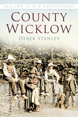楽天ブックス: County Wicklow in Old Photographs - Derek Stanley ...