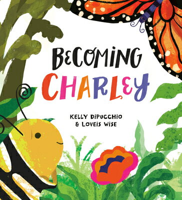 楽天ブックス: Becoming Charley - Kelly Dipucchio - 9780593429051 : 洋書