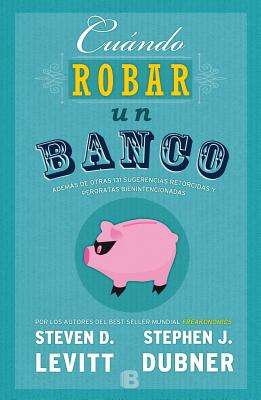 楽天ブックス: Cuando Robar Un Banco / When to Rob a Bank - Steven D. Levitt ...