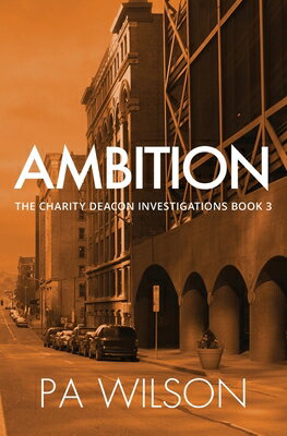楽天ブックス: Ambition: The Charity Deacon Investigations book 3 - P. a ...