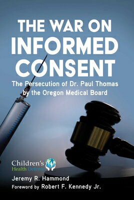 楽天ブックス: The War on Informed Consent: The Persecution of Dr. Paul Thomas ...